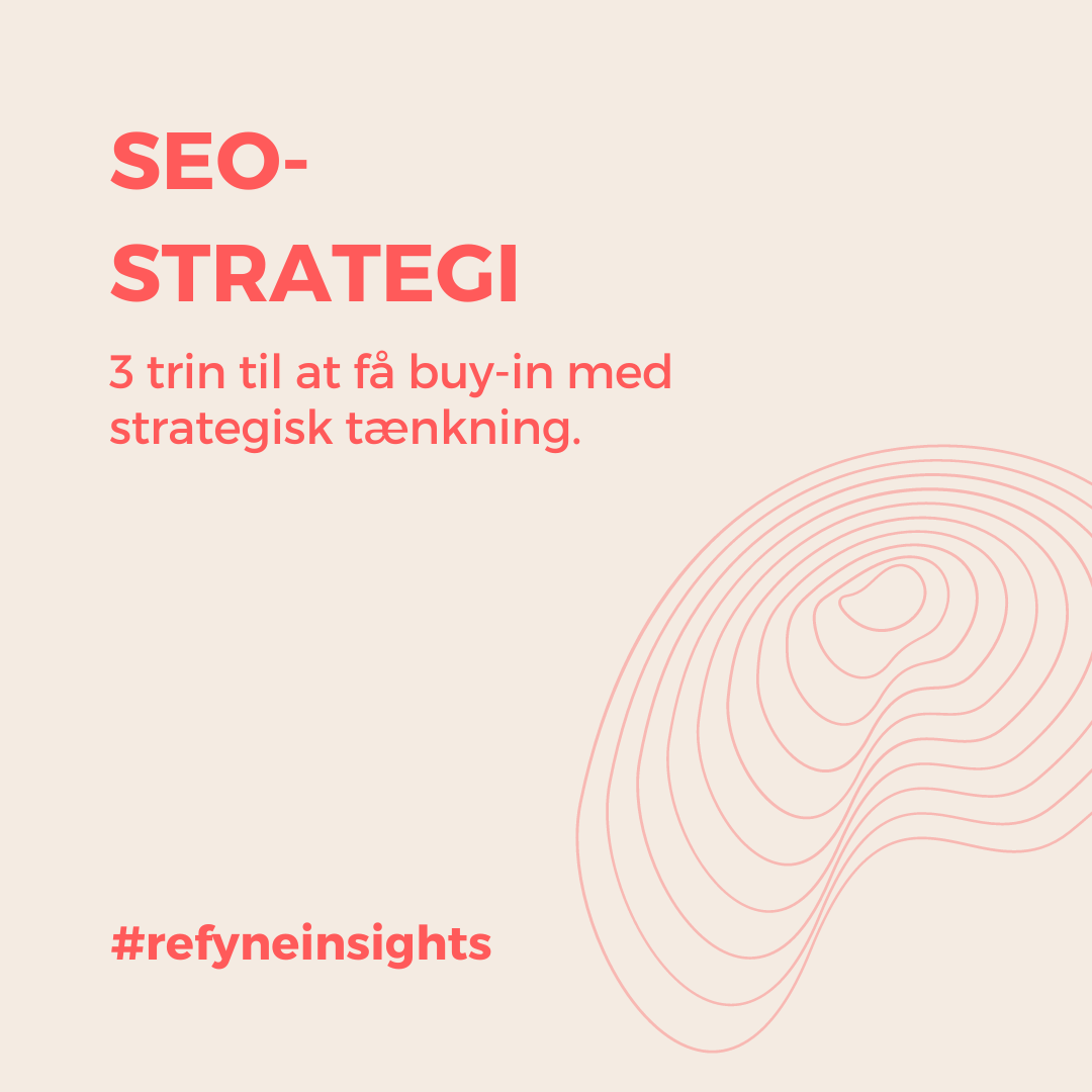 SEO-strategi: 3 trin til buy-in med strategisk tænkning | Refyne